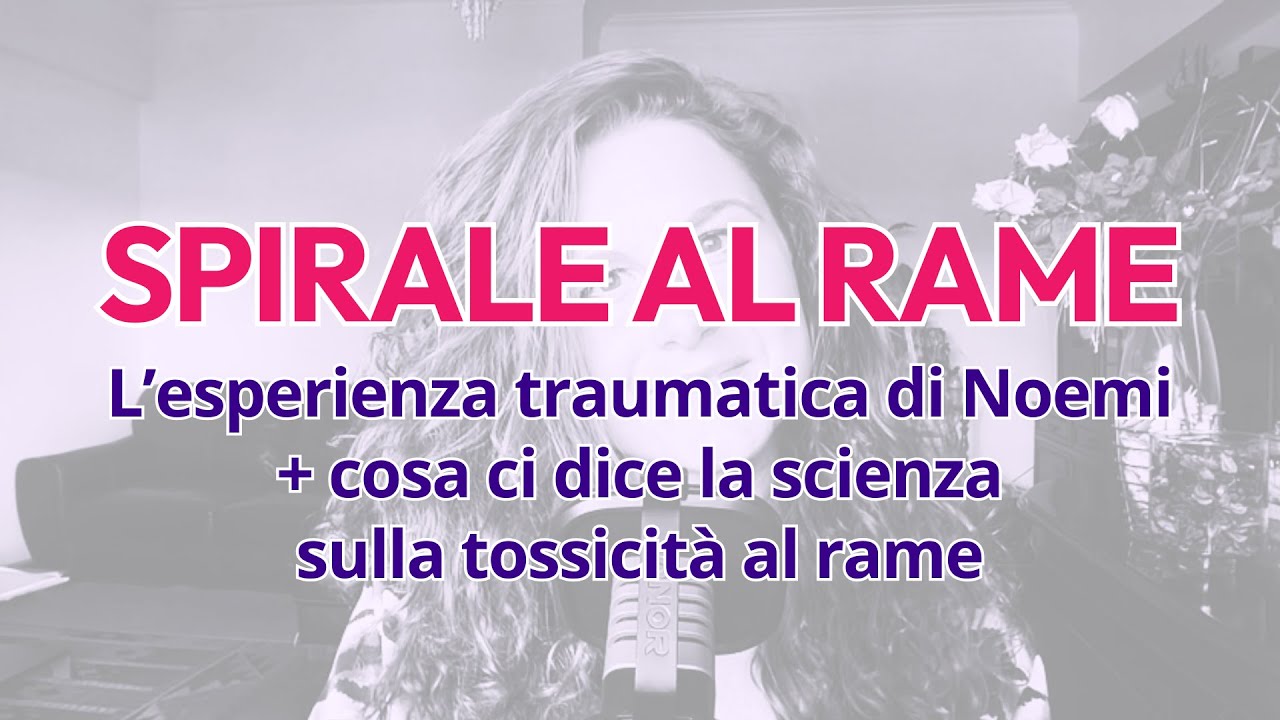 Spirale al Rame: l'Esperienza traumatica di Noemi (Ep. 99 Podcast ...