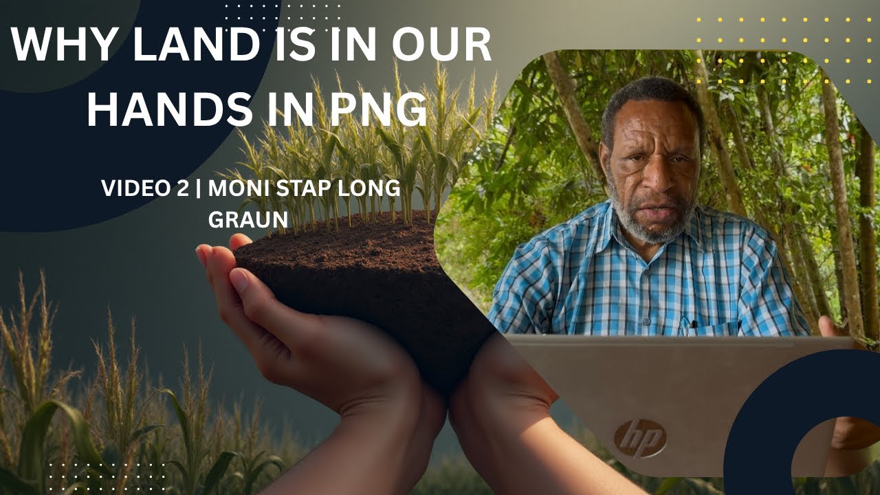 WHY LAND IS IN OUR HANDS IN PNG | Episode 2 - YouTube