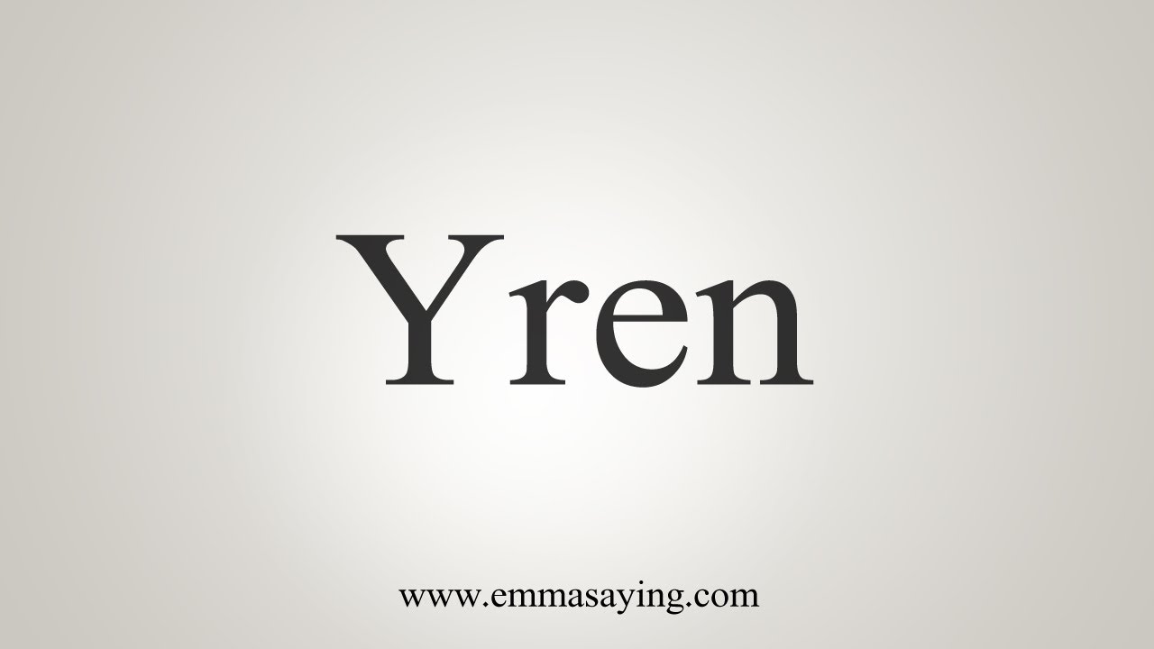 How To Say Yren - YouTube