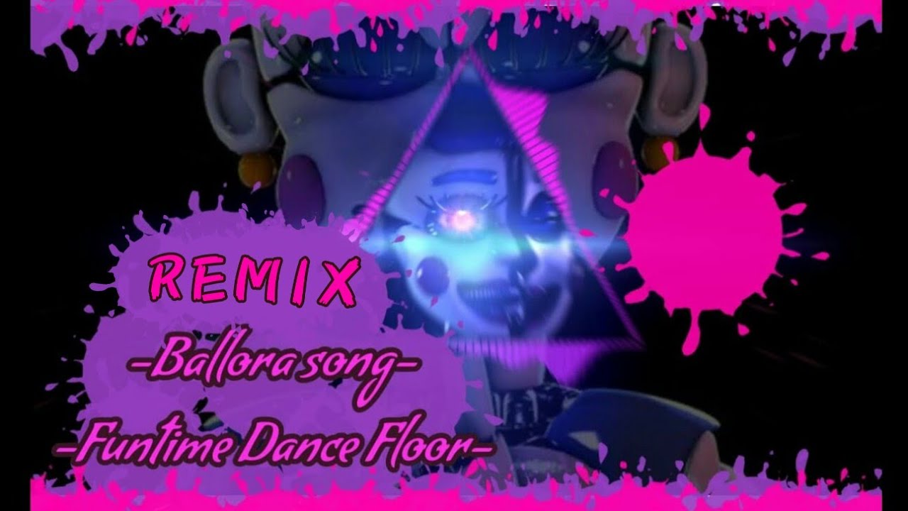 Remix-BALLORA SONG-(Dance to Forget)//SISTER LOCATION-( Funtime Dance ...