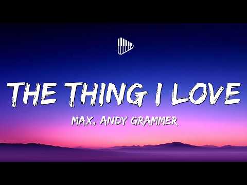 MAX, Andy Grammer - The Thing I Love (Lyrics)