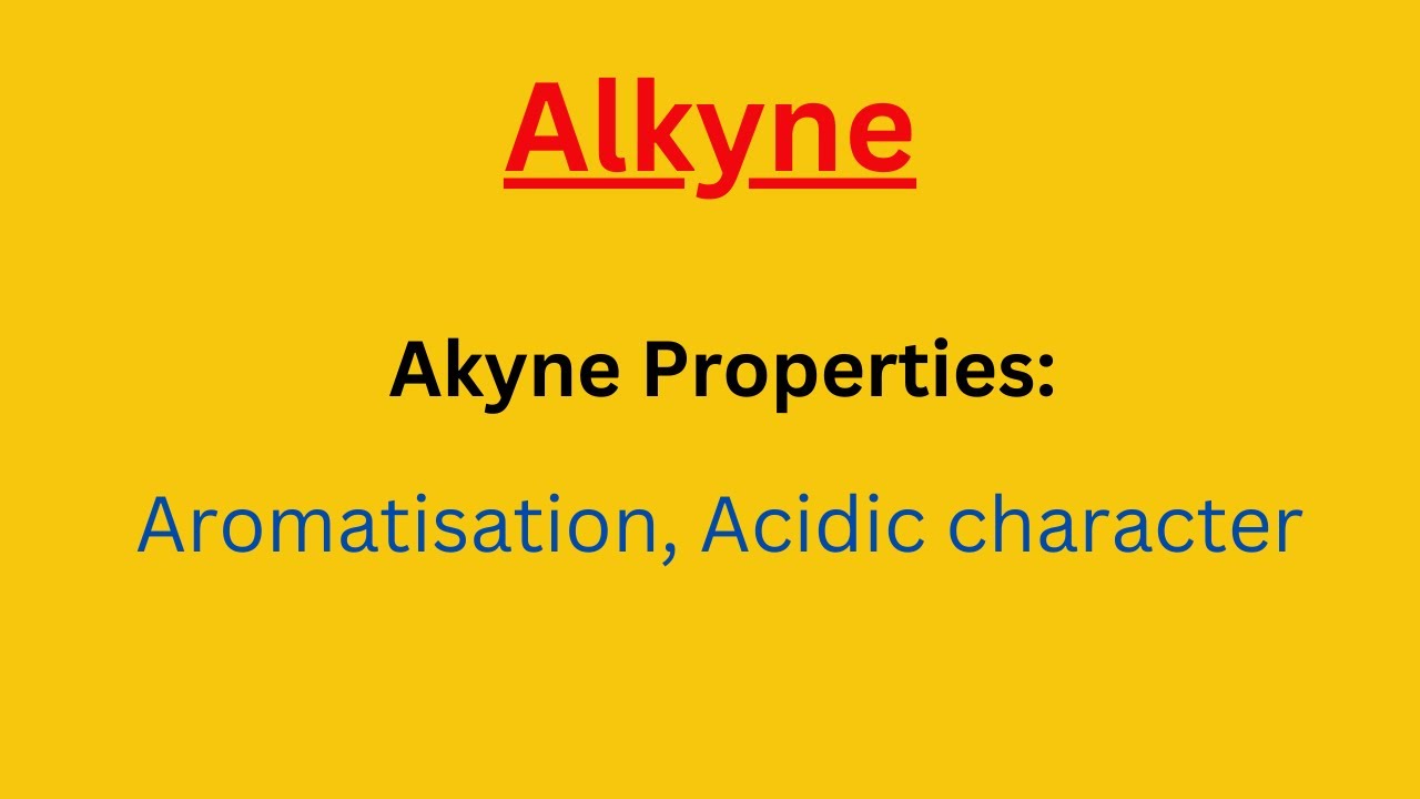 Hydrocarbon, Alkyne, Properties of Alkyne: Aromatization, acidic ...