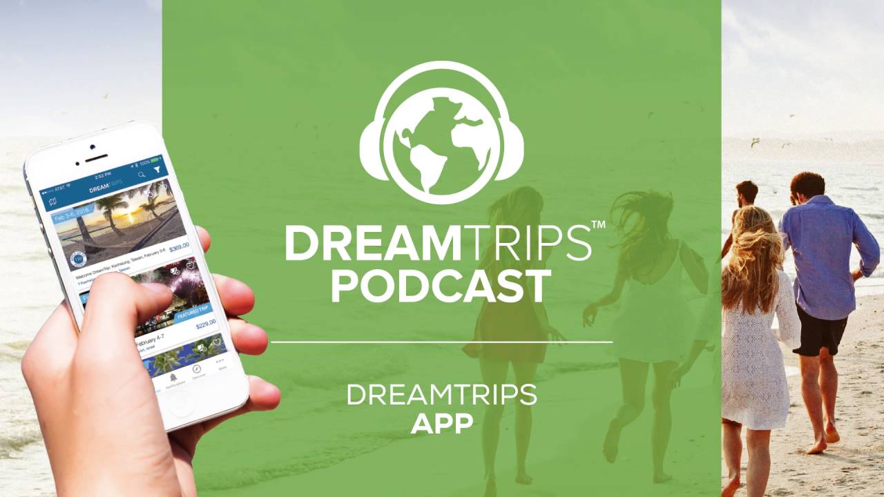DreamTrips Podcast_Episode 3: DreamTrips App - YouTube