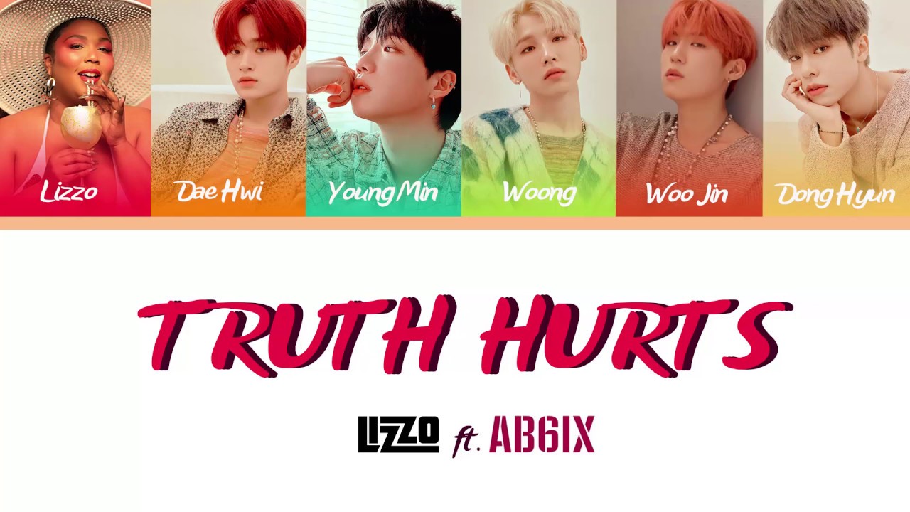 [VIETSUB] AB6IX x LIZZO - Truth Hurts Lyrics (Color Coded Han/Rom/Vie ...