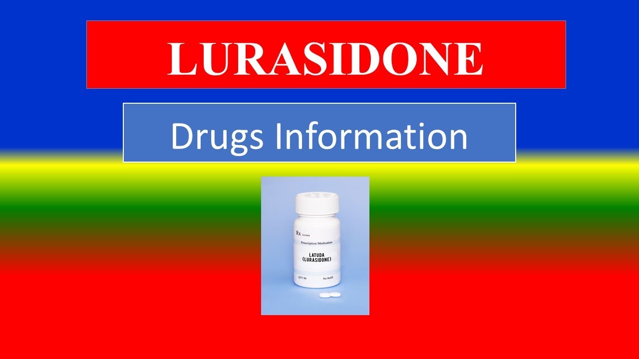 LURASIDONE - antipsychotic - Generic Name , Brand Names, How to use ...