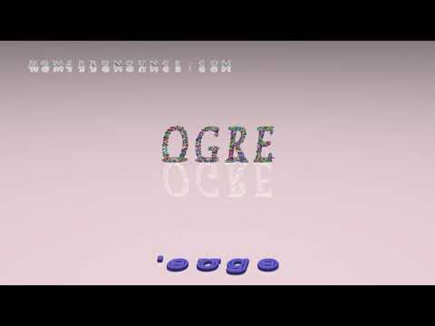 ogre - pronunciation + Examples in sentences and phrases - YouTube