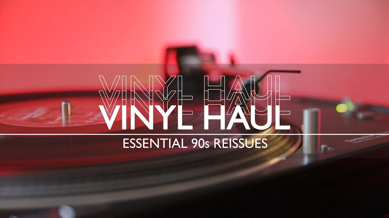 VINYL HAUL: Essential 90s Reissues - YouTube