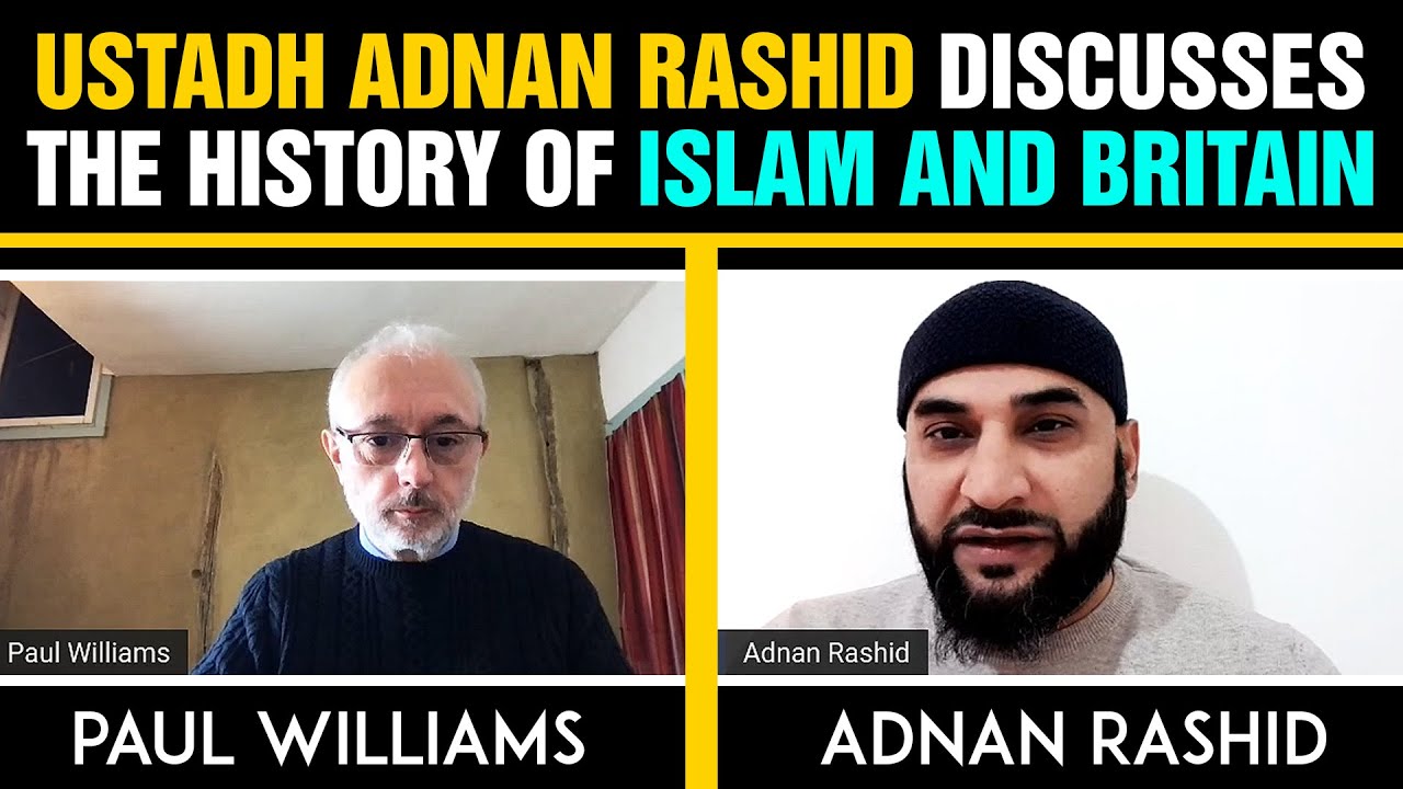 Ustadh Adnan Rashid discusses the history of Islam and Britain - YouTube
