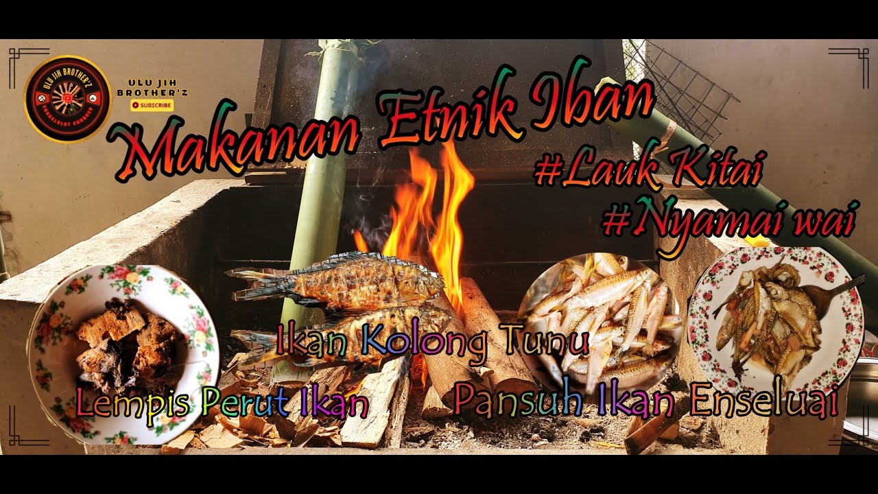 Makanan Etnik Iban // Pansuh Ikan Enseluai // Lempis Perut Ikan // Tunu ...