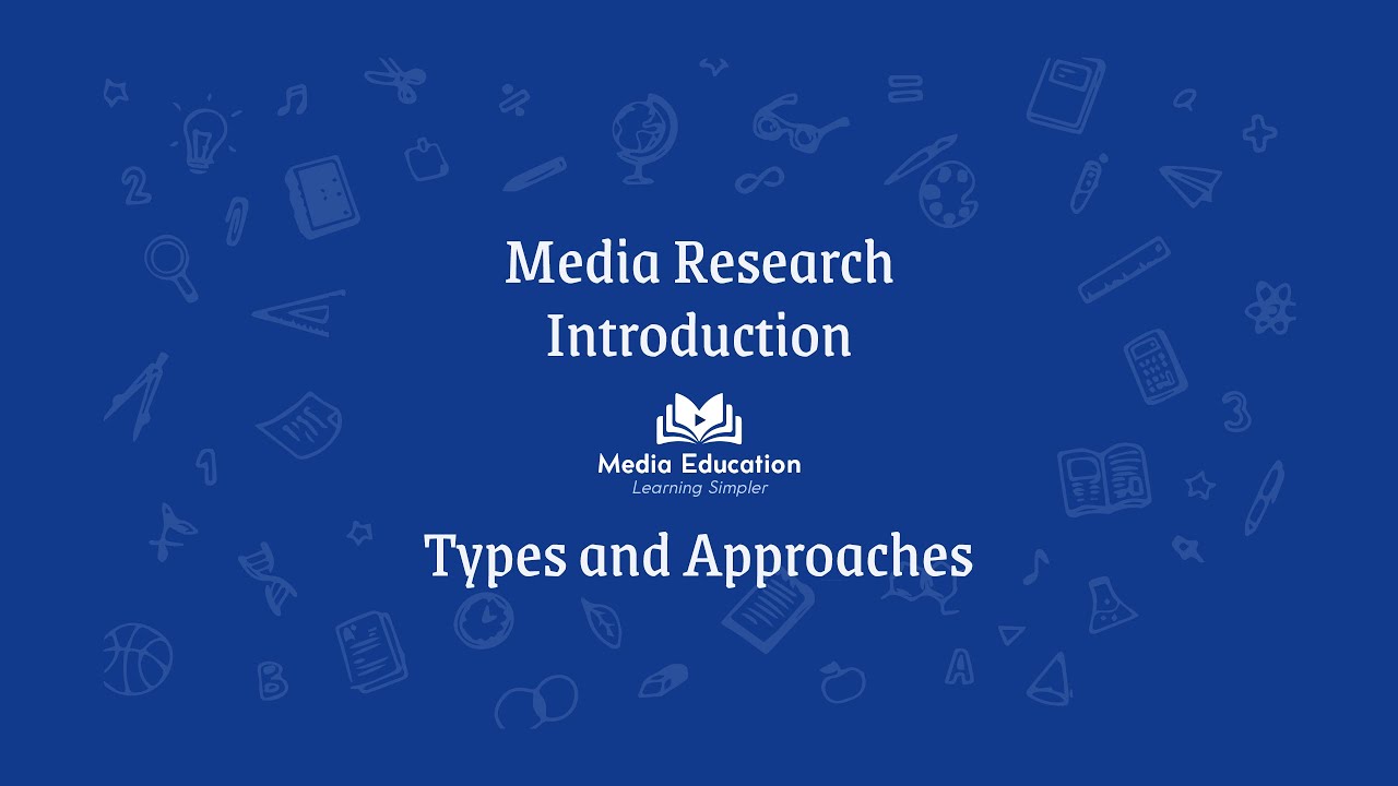 Media Research - 1.2 - Types and Approaches - YouTube