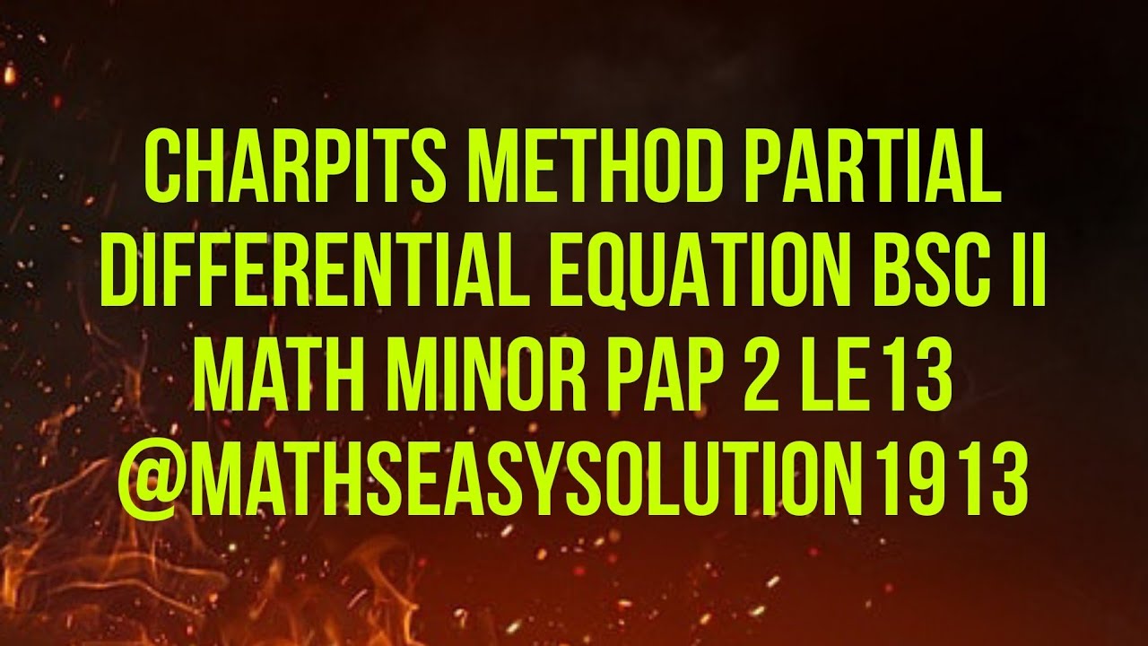 CHARPITS METHOD PARTIAL DIFFERENTIAL EQUATION BSc II math minor pap 2 ...