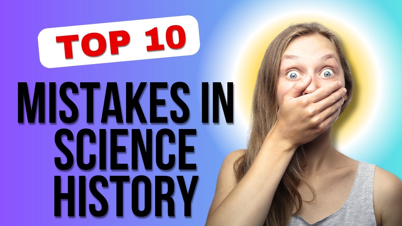 The 10 Worst Mistakes Ever Made in Science I Sciene blunders - YouTube