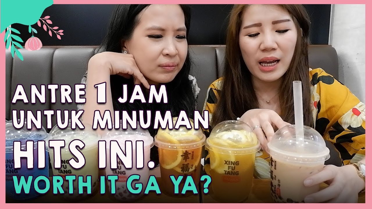 Nyobain Semua Menu di Xing Fu Tang MInuman HITS, ANTRE SAMPE 1 JAM ...