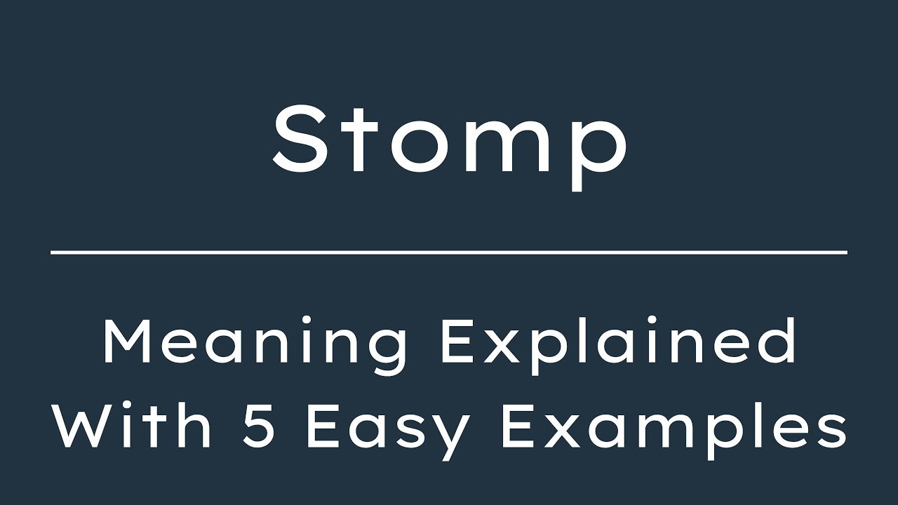 What Does Stomp Mean? Stomp Meaning in English With 5 Example Sentences ...