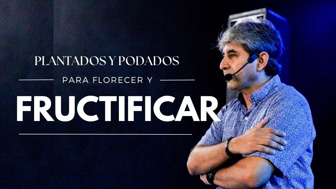 Plantados y Podados para Florecer y Fructificar - Ps.Javier Flores ...