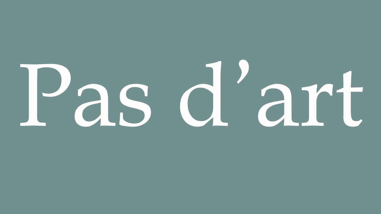 How to Pronounce ''Pas d’art'' (No art) Correctly in French - YouTube