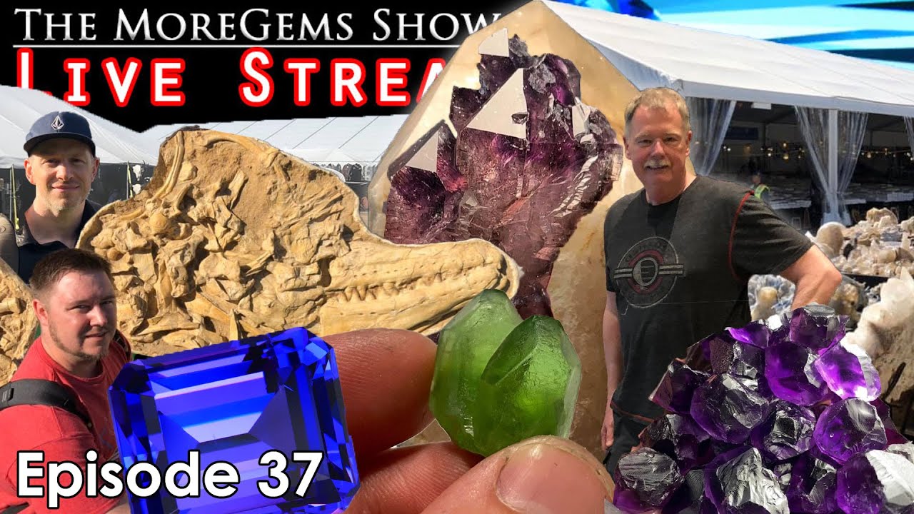 Tucson Gem Show SPECIAL! | Live Episode 37 | The MoreGems Gem Show | 3 ...