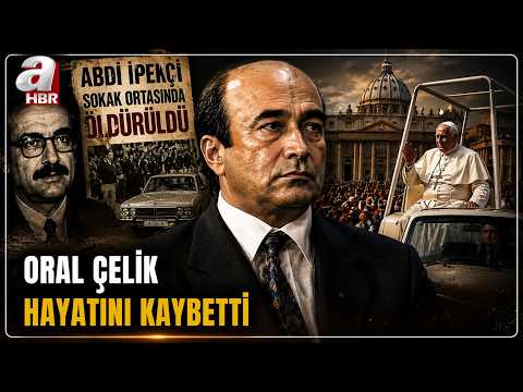 Oral Çelik Hayatını Kaybetti: Abdi İpekçi Ve Papa Suikastı Dosyalarında Adı Geçmişti | A Haber