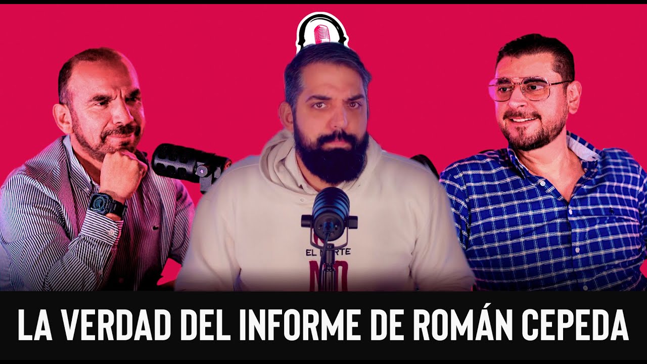 Ep. 145 LA VERDAD DEL INFORME DE ROMÁN CEPEDA - YouTube