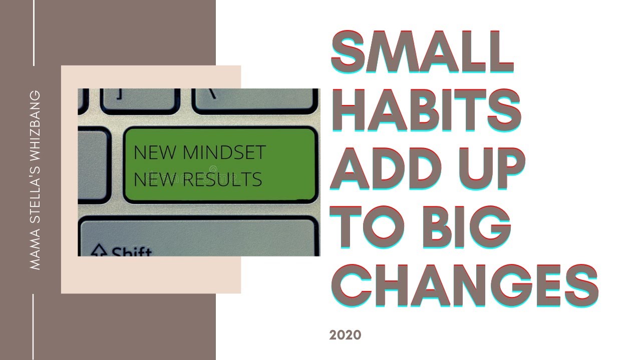 Small Habits Add Up to Big Changes - YouTube