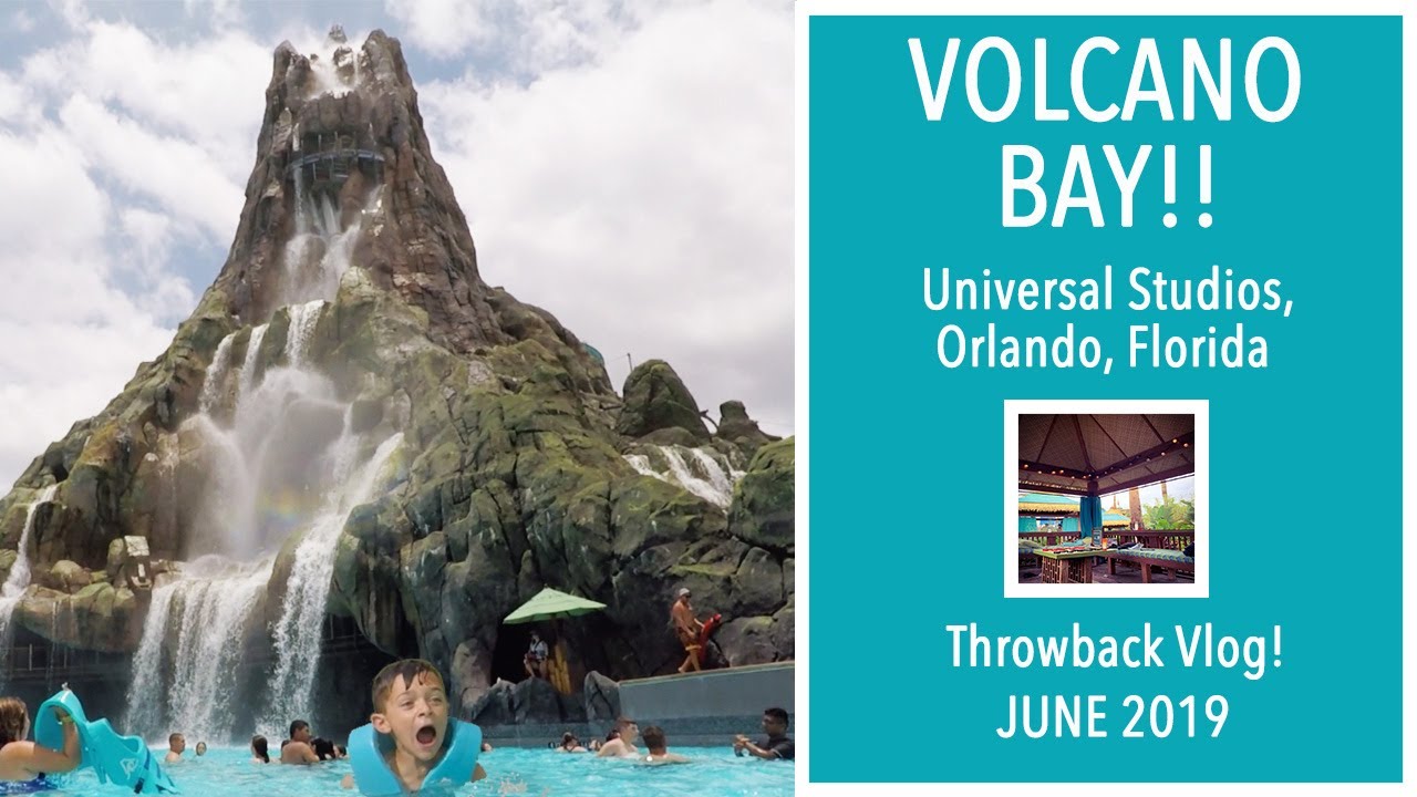 Volcano Bay! Throwback Universal Studios Vlog , June 2019: Waterpark ...