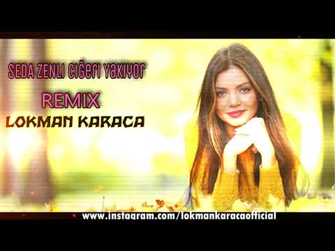 Seda Zenli Ciğeri Yakıyor Remix  [ Issız Duvarlarda Yankılar Var ] ( LOKMAN KARACA )
