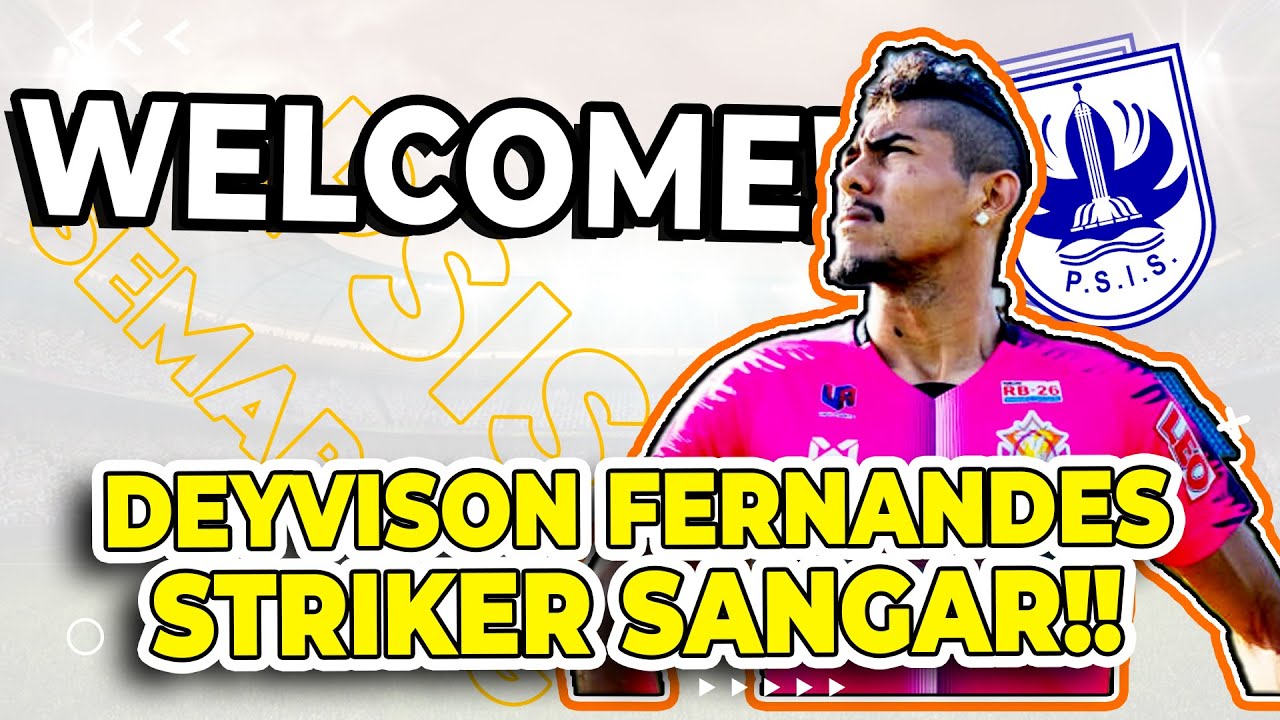 WELCOME Deyvison Fernandes!! Striker SANGAR Asal Brazil - Berita PSIS Terbaru Hari Ini 📝 - YouTube