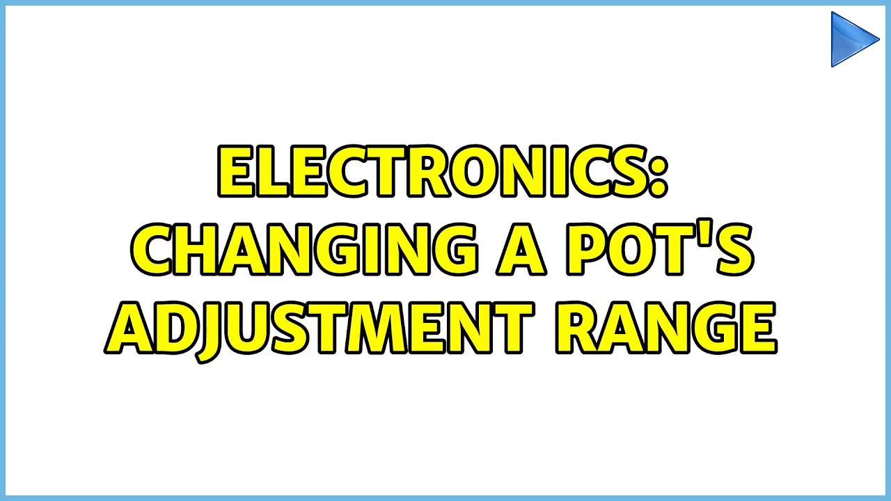 Electronics: Changing a Pot's Adjustment Range - YouTube