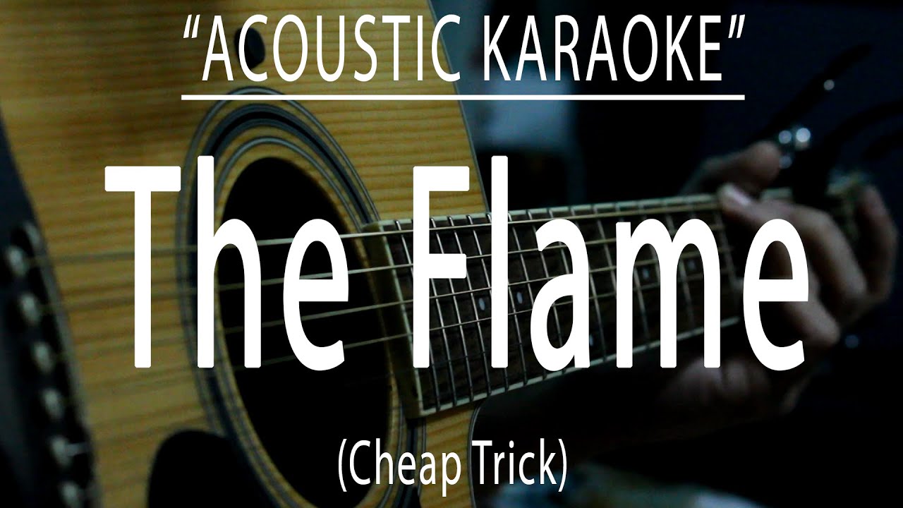 The Flame - Cheap Trick (Acoustic karaoke) - YouTube