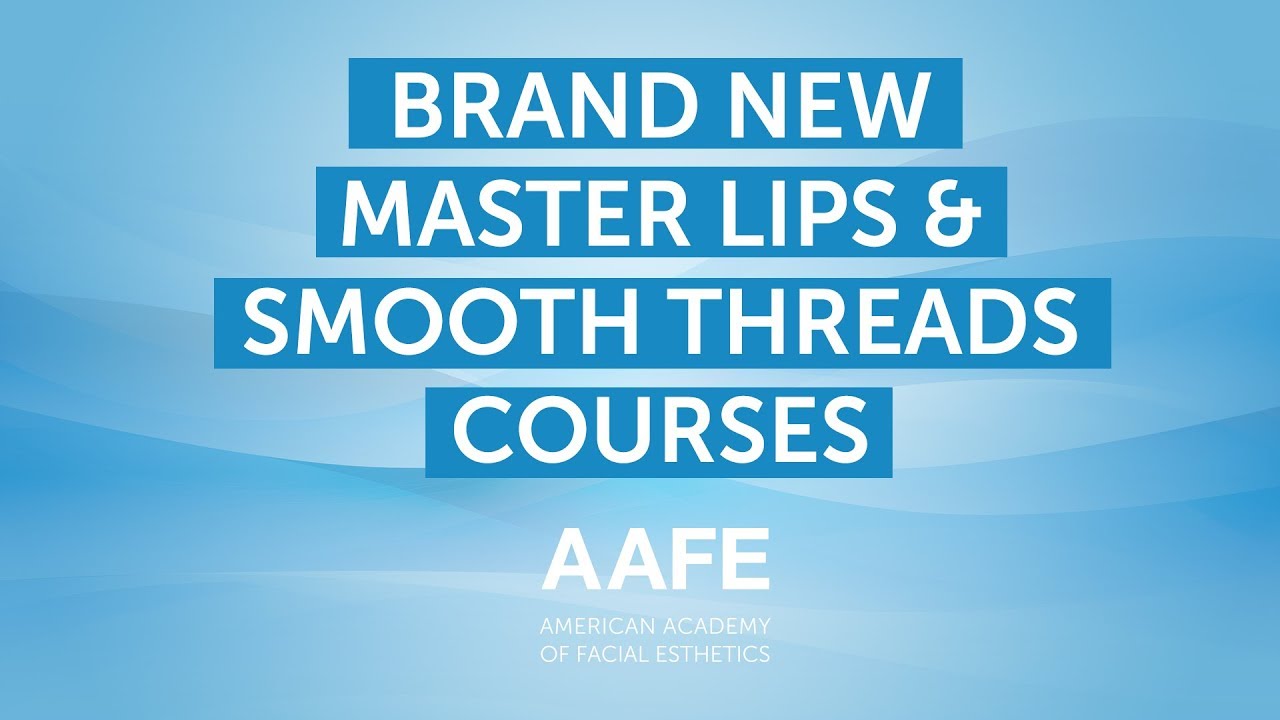 New Master Lip and Smooth Thread Courses! | AAFE - YouTube