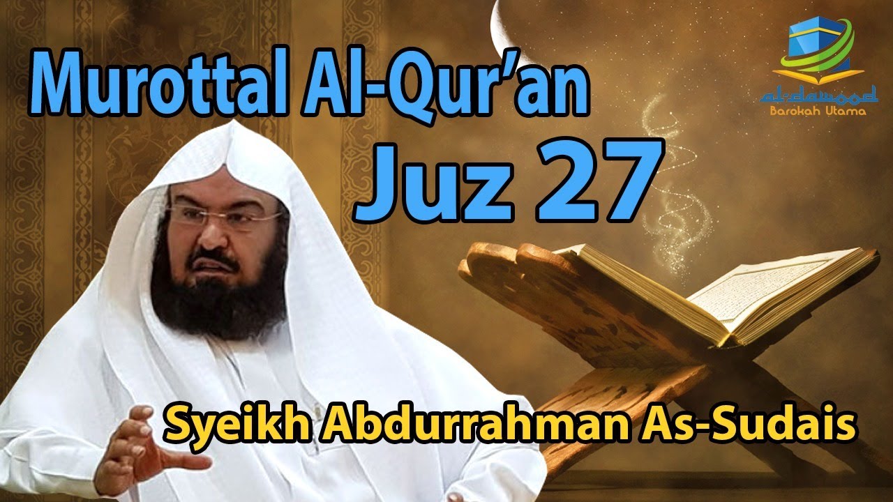 MUROTTAL AL QUR'AN JUZ 27 SYEIKH SUDAIS - YouTube