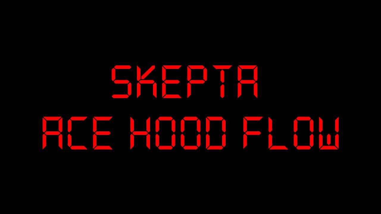SKEPTA :: ACE HOOD FLOW - YouTube