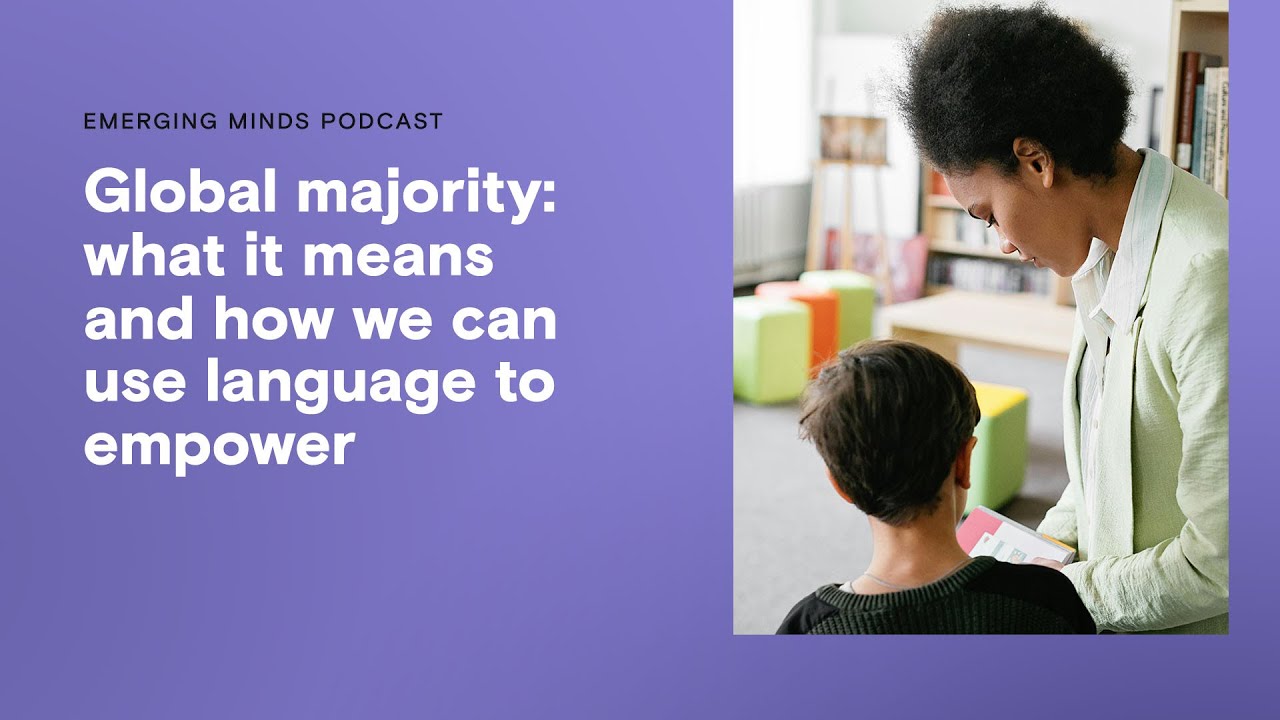 Global majority: what it means and how we can use language to empower ...