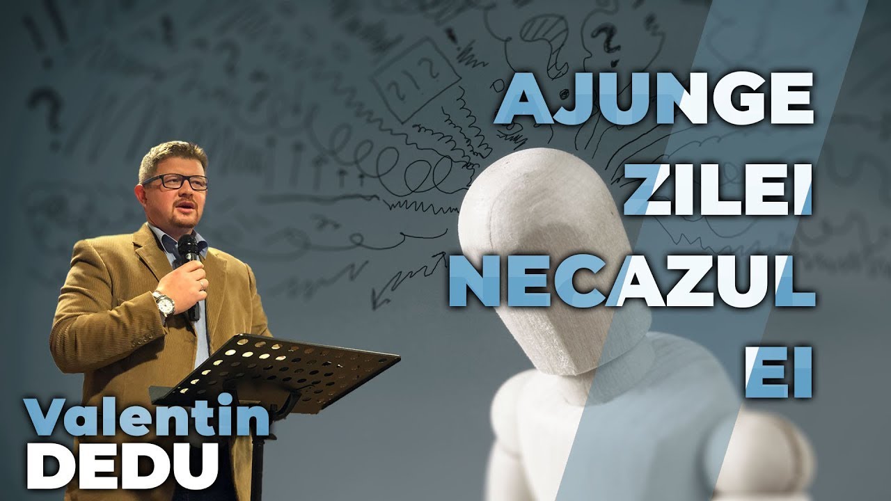 Ajunge zilei necazul ei - Valentin DEDU - YouTube