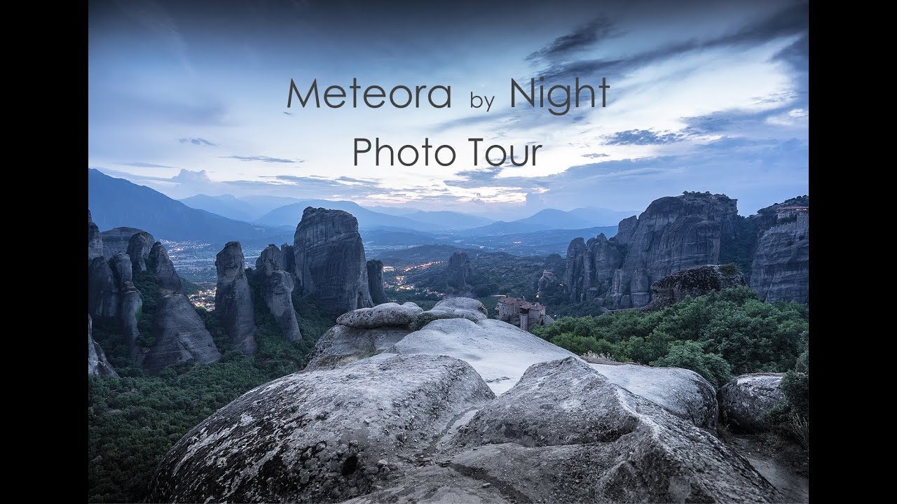METEORA BY NIGHT METEORA PHOTO TOUR - YouTube