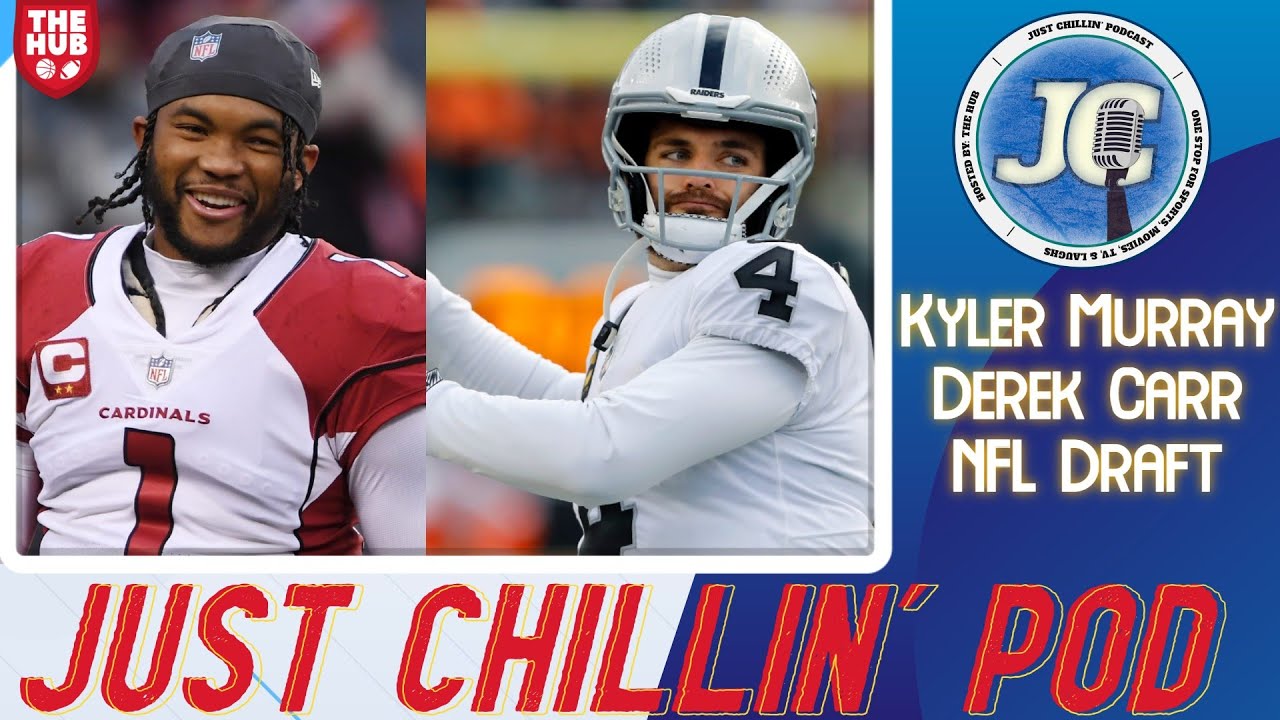 Derek Carr Extension, Kyler Murray, Draft | Just Chillin Podcast Q&A ...