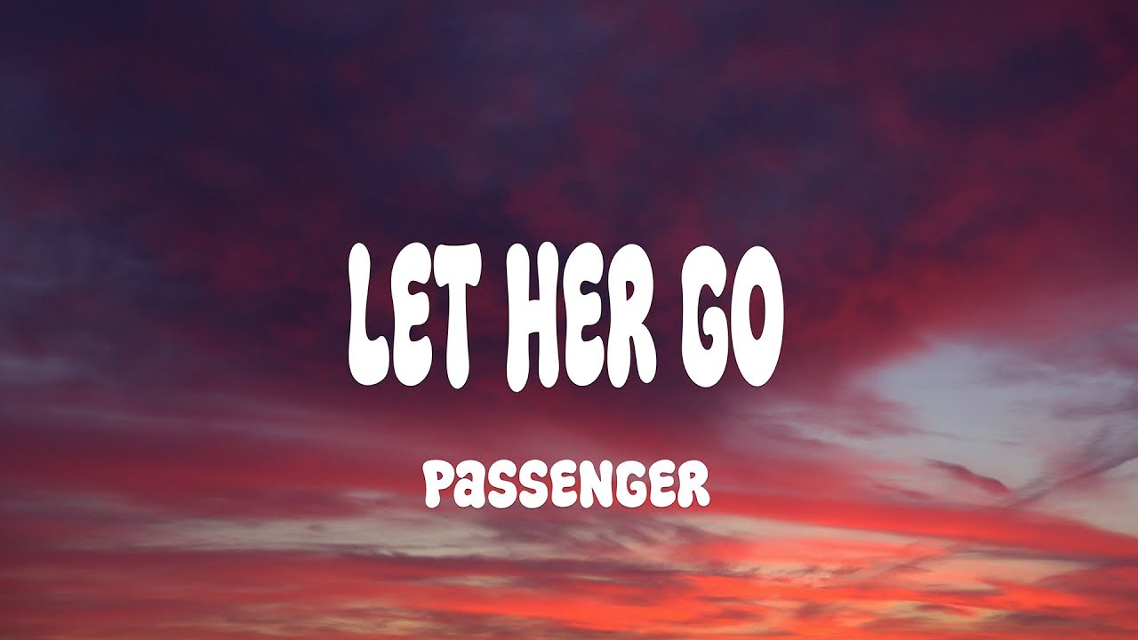 Passenger - Let Her Go (Lyrics) - YouTube