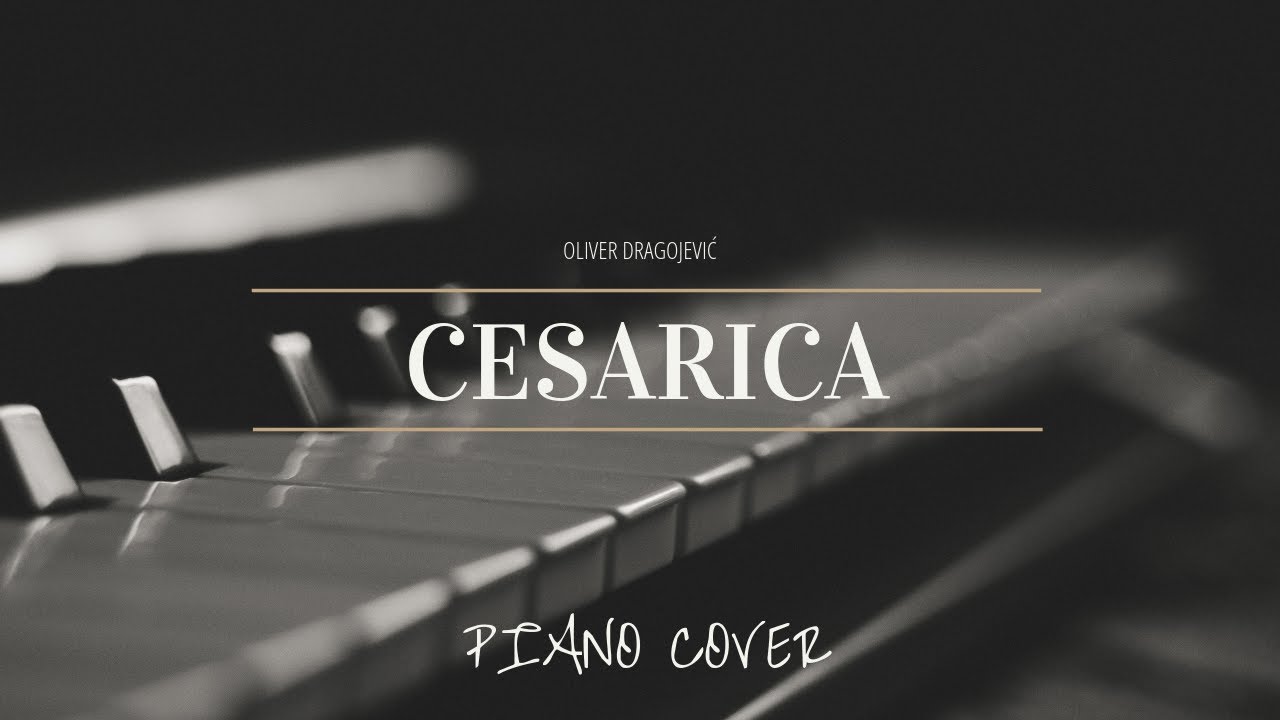 Oliver Dragojevic - cesarica (piano cover) - YouTube