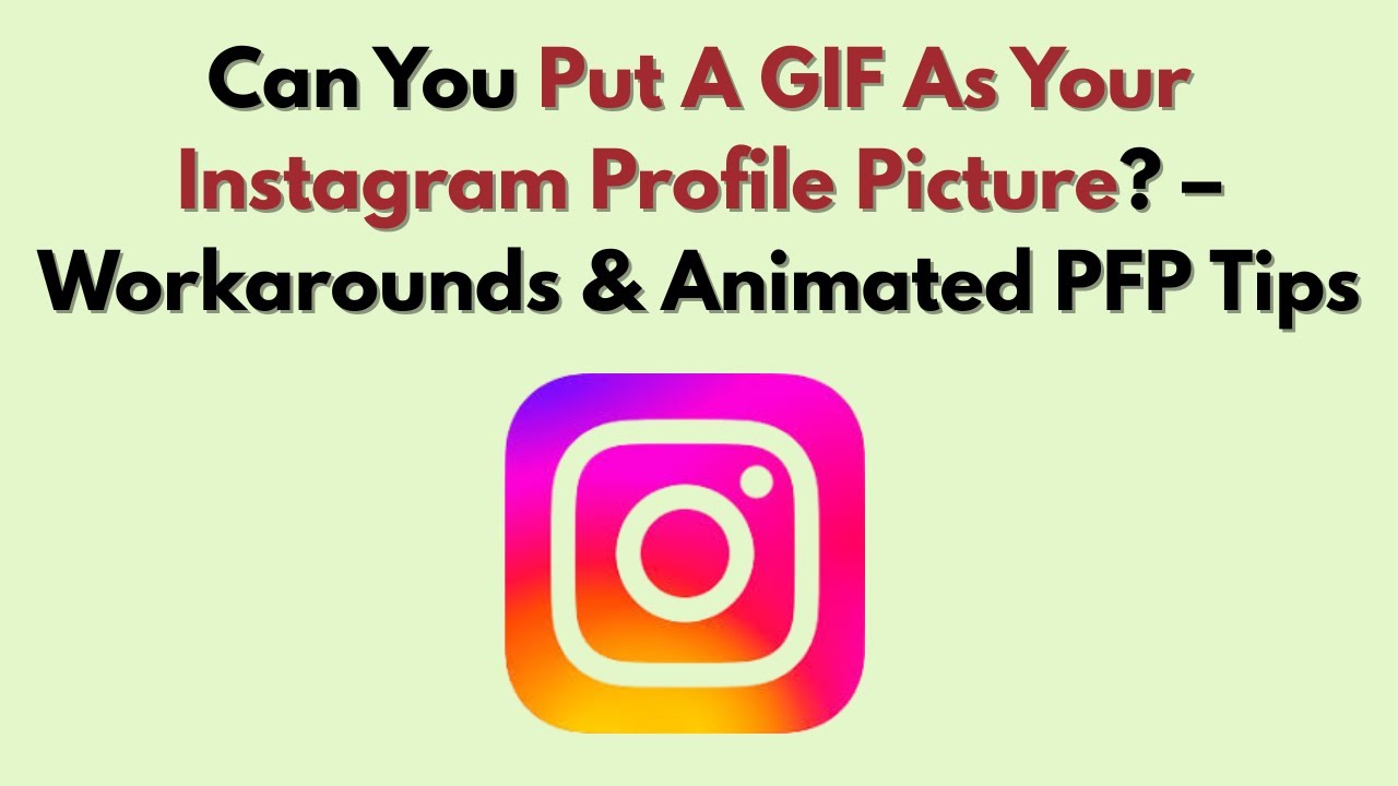 Can You Put A GIF As Your Instagram Profile Picture? – Workarounds ...