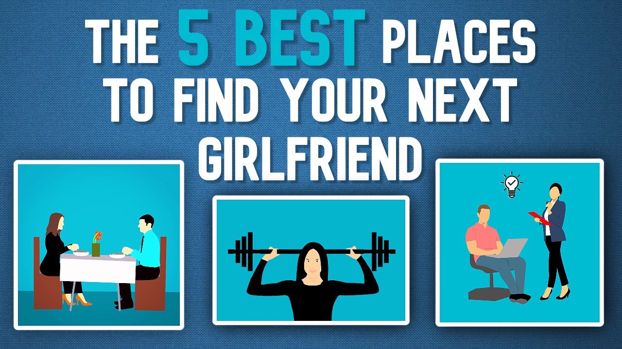 The Best Places To Find Your Next Girlfriend - YouTube