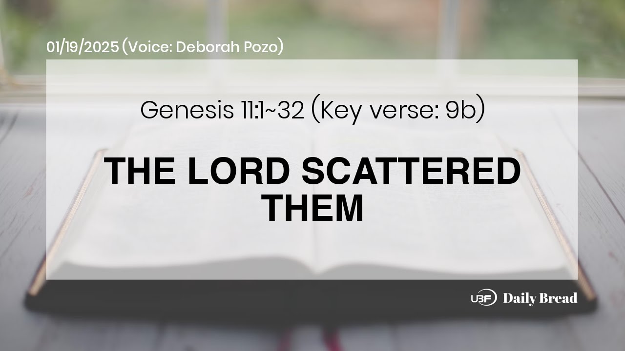 THE LORD SCATTERED THEM, Gen 11:1~32, 01/19/2025 / UBF Daily Bread ...