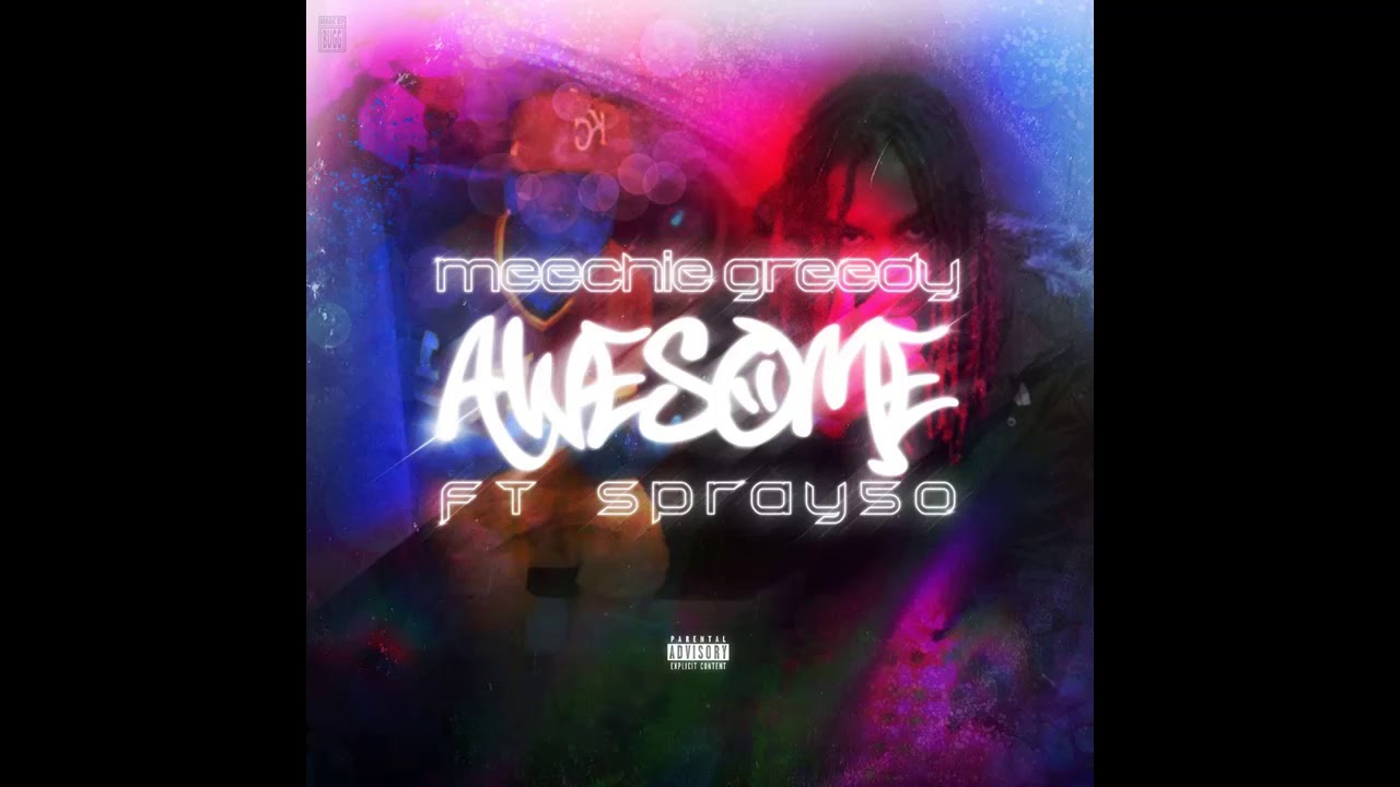 Meechie Greedy - Awesome feat. Spray50 (Official Audio) - YouTube