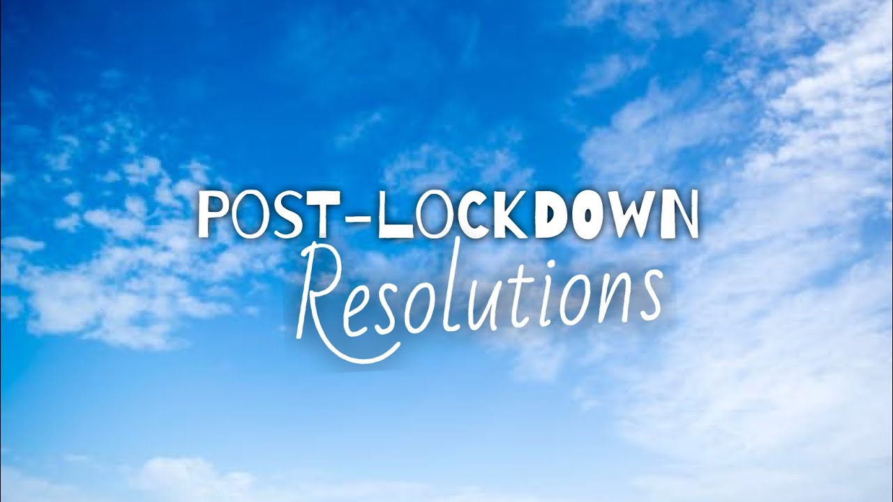 My Post-Lockdown Resolutions | Starting 2020 again with some new decade ...