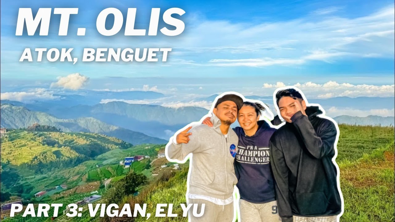 OUR MT. OLIS JOURNEY | PART 3: VIGAN | VIDALIDO POON SAAN | ATOK ...