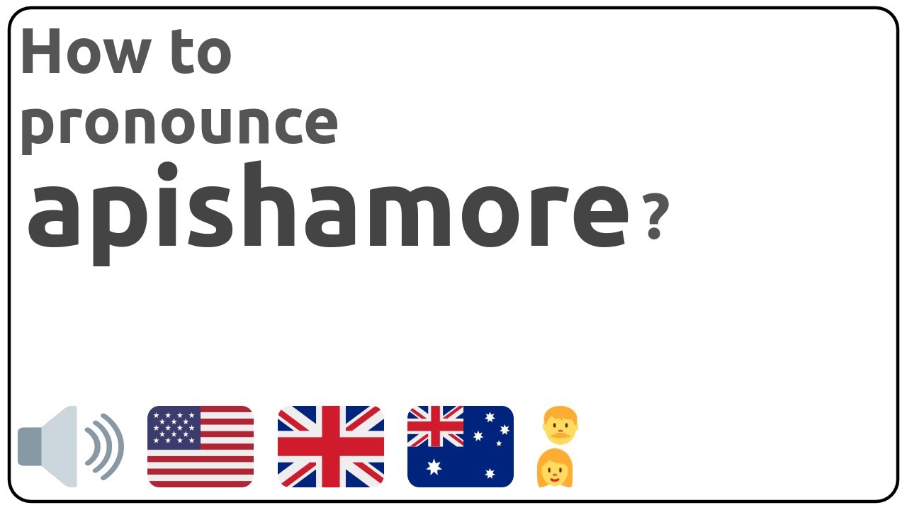 How to pronounce apishamore in english? - YouTube
