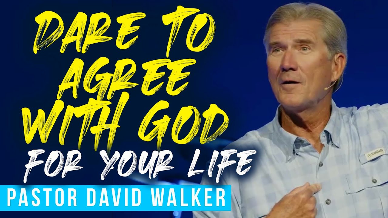 Dare to Agree with God for your Life MSG ONLY with Pastor David Walker - YouTube