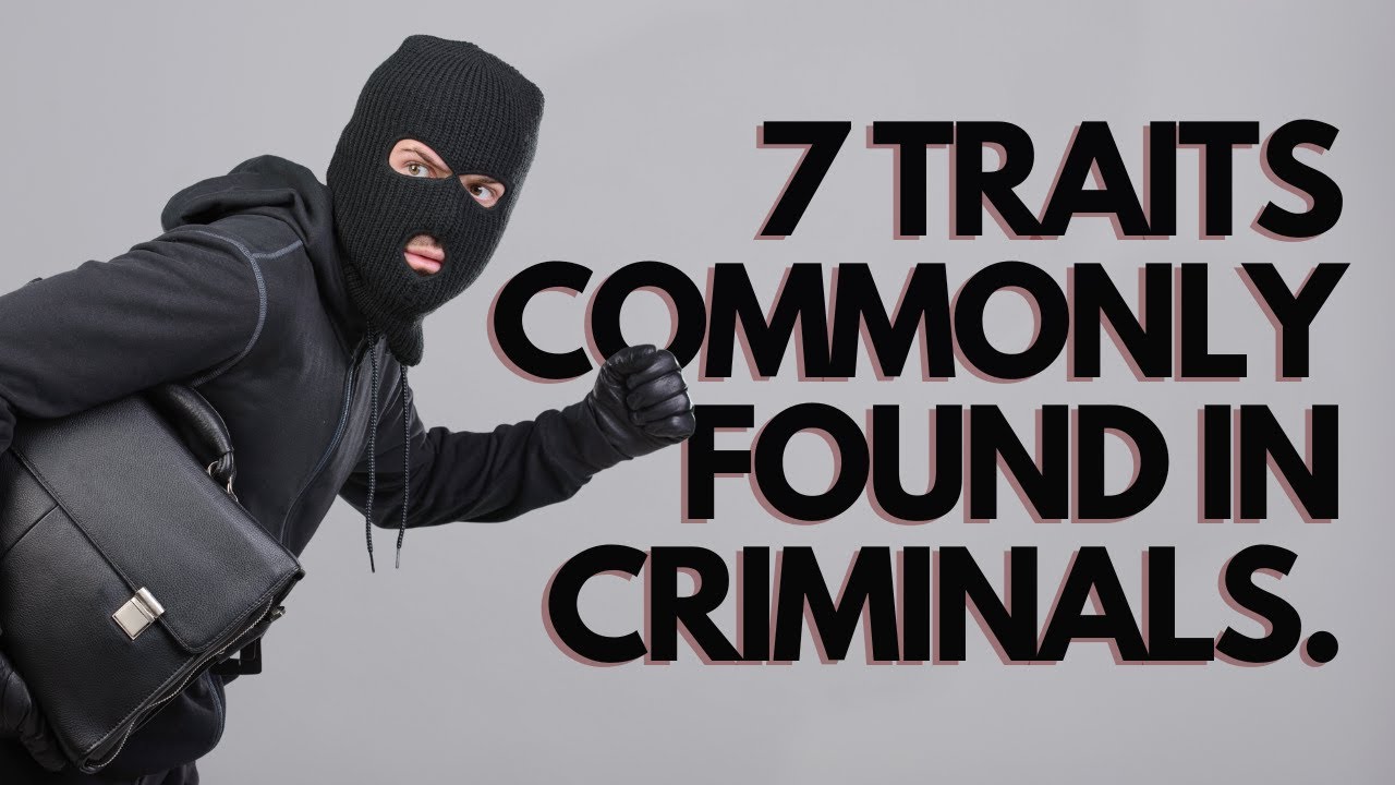 If You Have These 7 Traits, You’re More Likely to Be a Criminal - YouTube