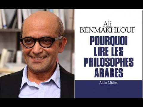 Pourquoi lire les philosophes arabes, Ali Benmakhlouf, 2015 - YouTube