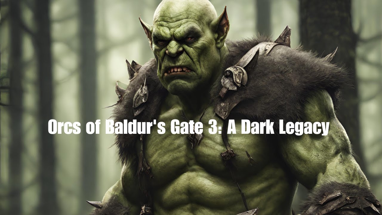 Orcs of Baldur's Gate 3: A Dark Legacy - YouTube