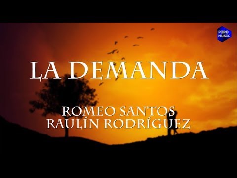 La demanda - Romeo Santos ft Raulín Rodríguez [Letra] - YouTube